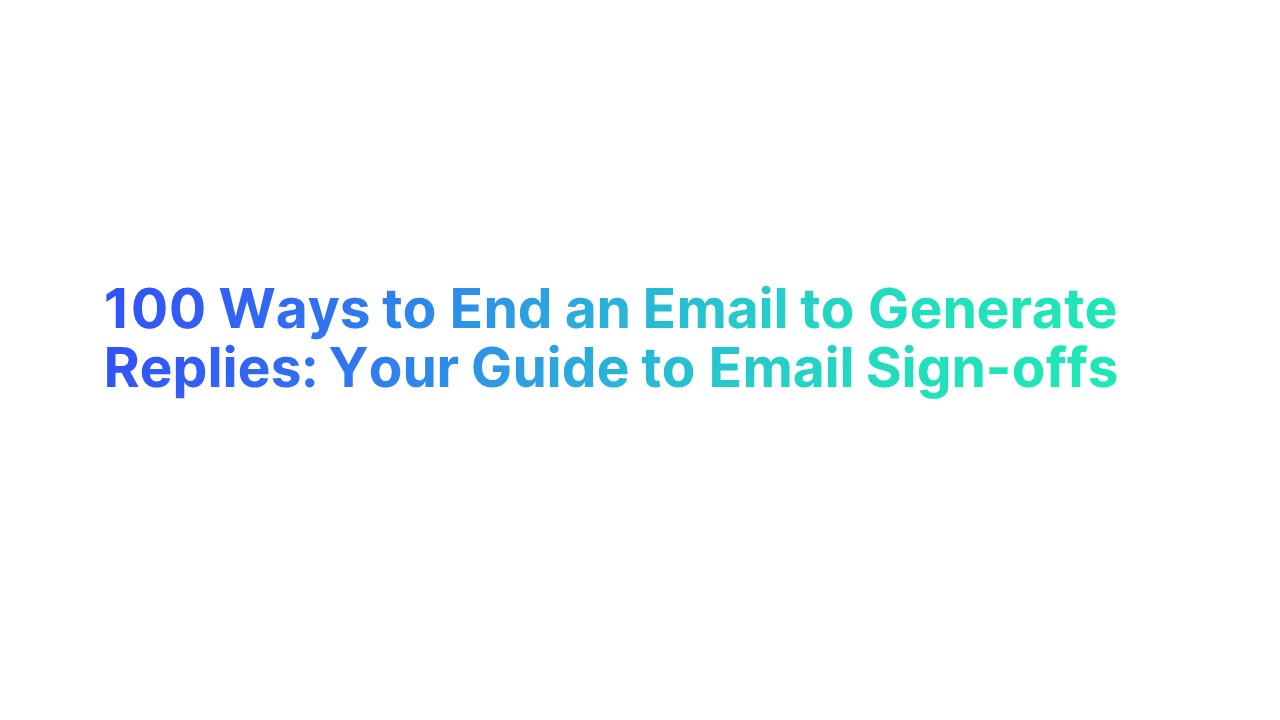 100 Ways to End an Email to Generate Replies: Your Guide to Email Sign-offs | Alore